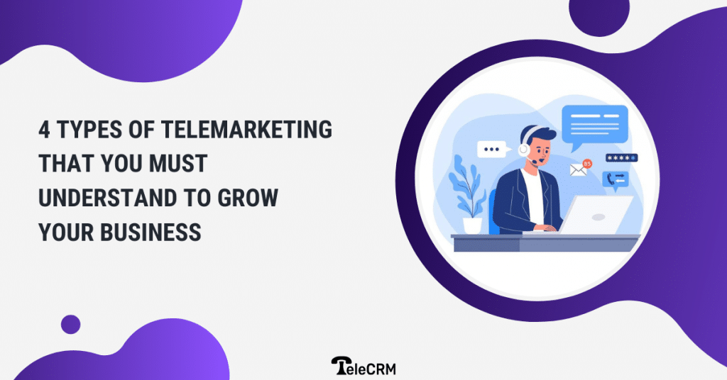 4 Types Of Telemarketing To Reach Your Business Goals